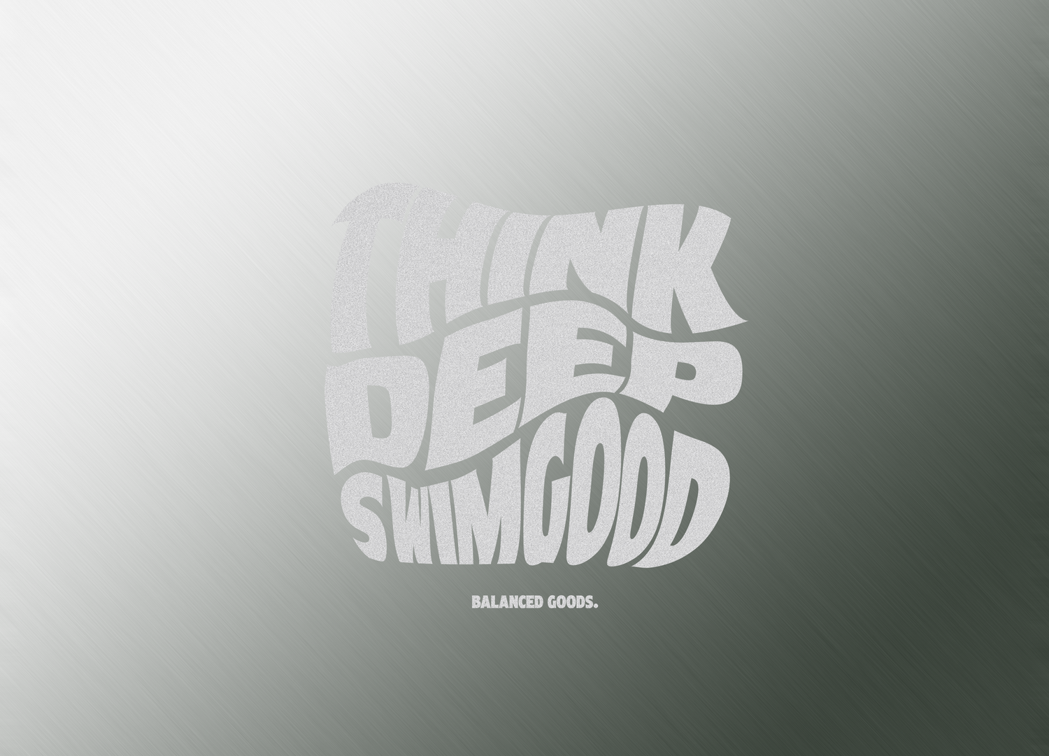 Think Deep, Swim Good.